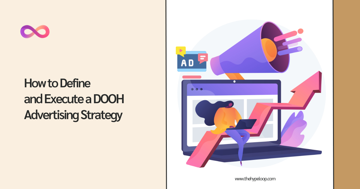 Creating a DOOH Advertising Strategy | HypeLoop